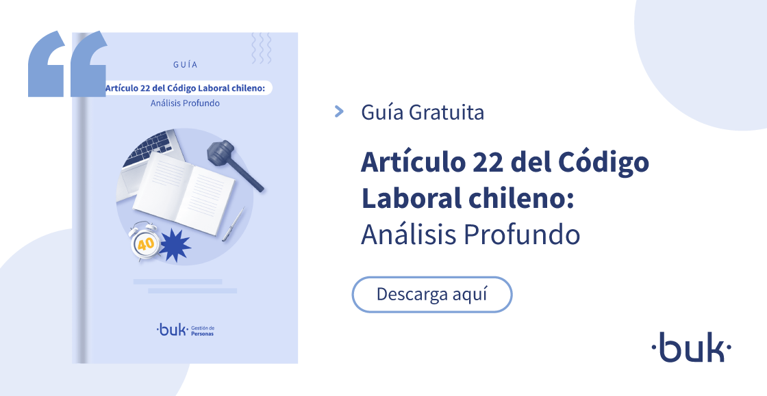 Artículo 22 del Código Laboral chileno: Análisis Profundo